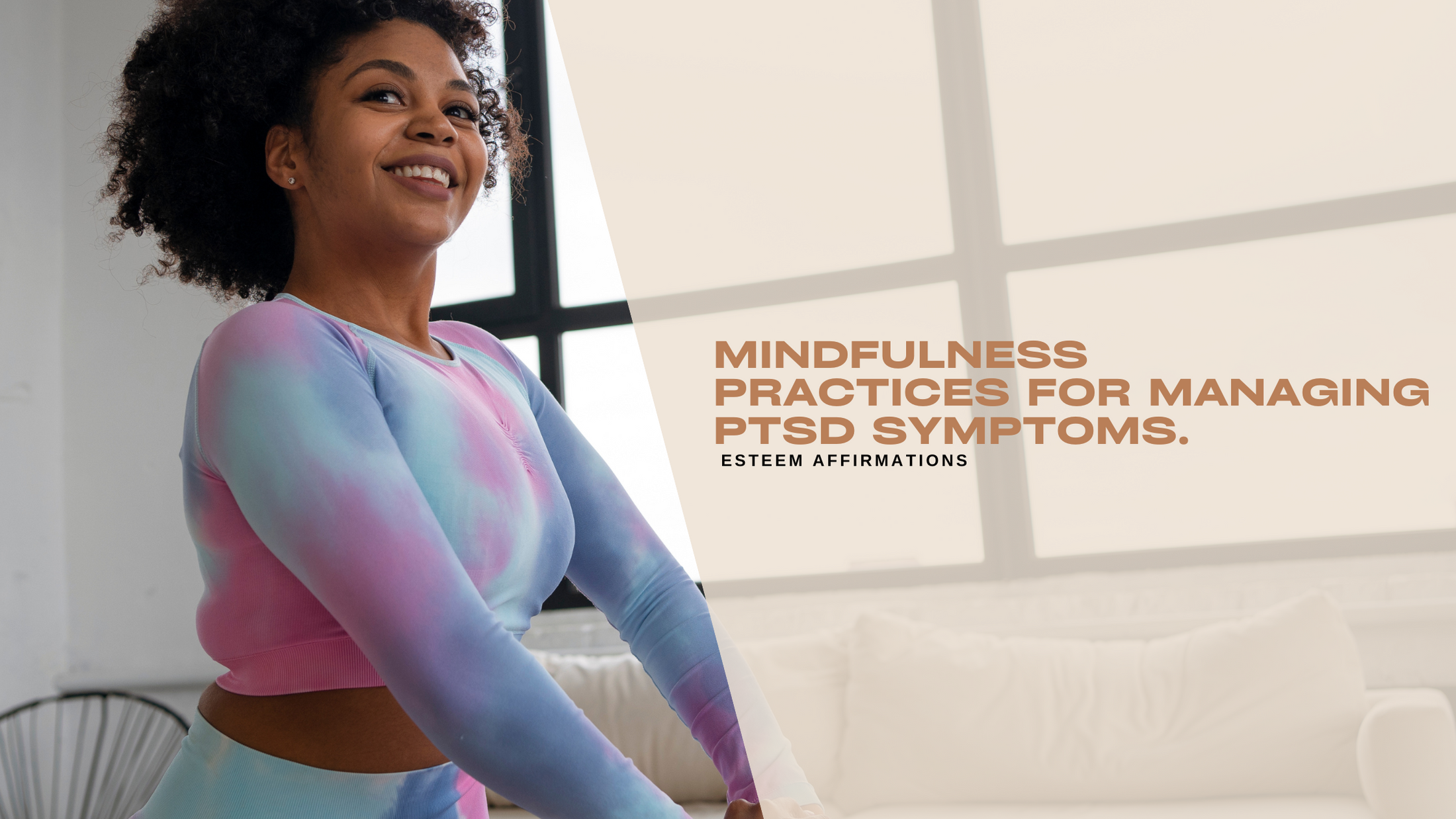 Mindfulness Practices for Managing PTSD Symptoms. – Esteem Affirmations